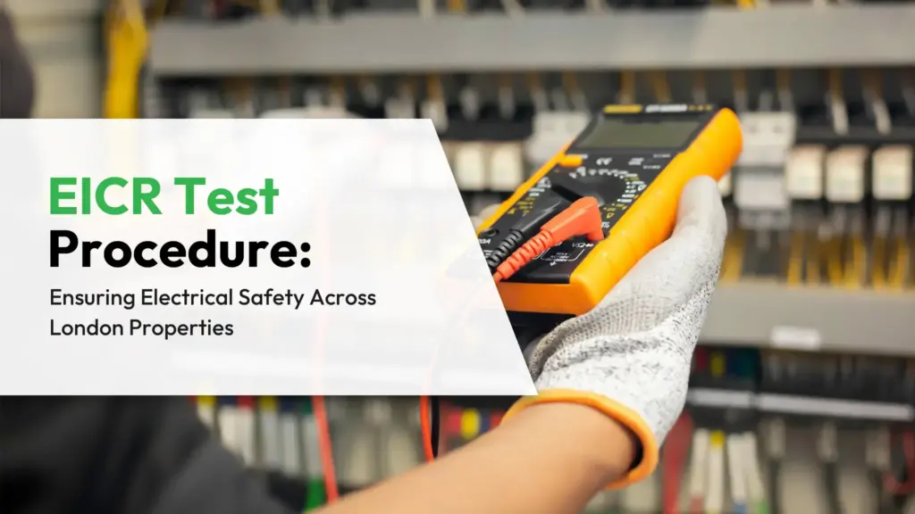 EICR Test Procedure: Ensuring Electrical Safety Across London Properties 1